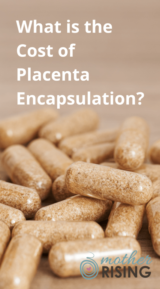 Cost of Placenta Encapsulation | Mother Rising