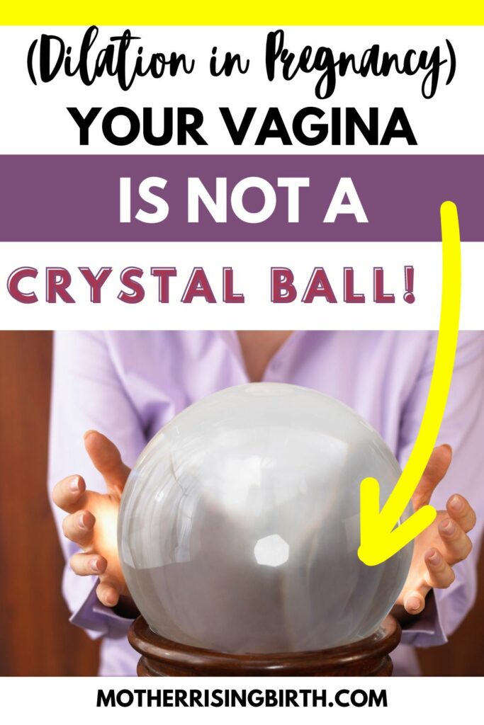 Dilation in Pregnancy - Your Vagina Is Not A Crystal Ball!