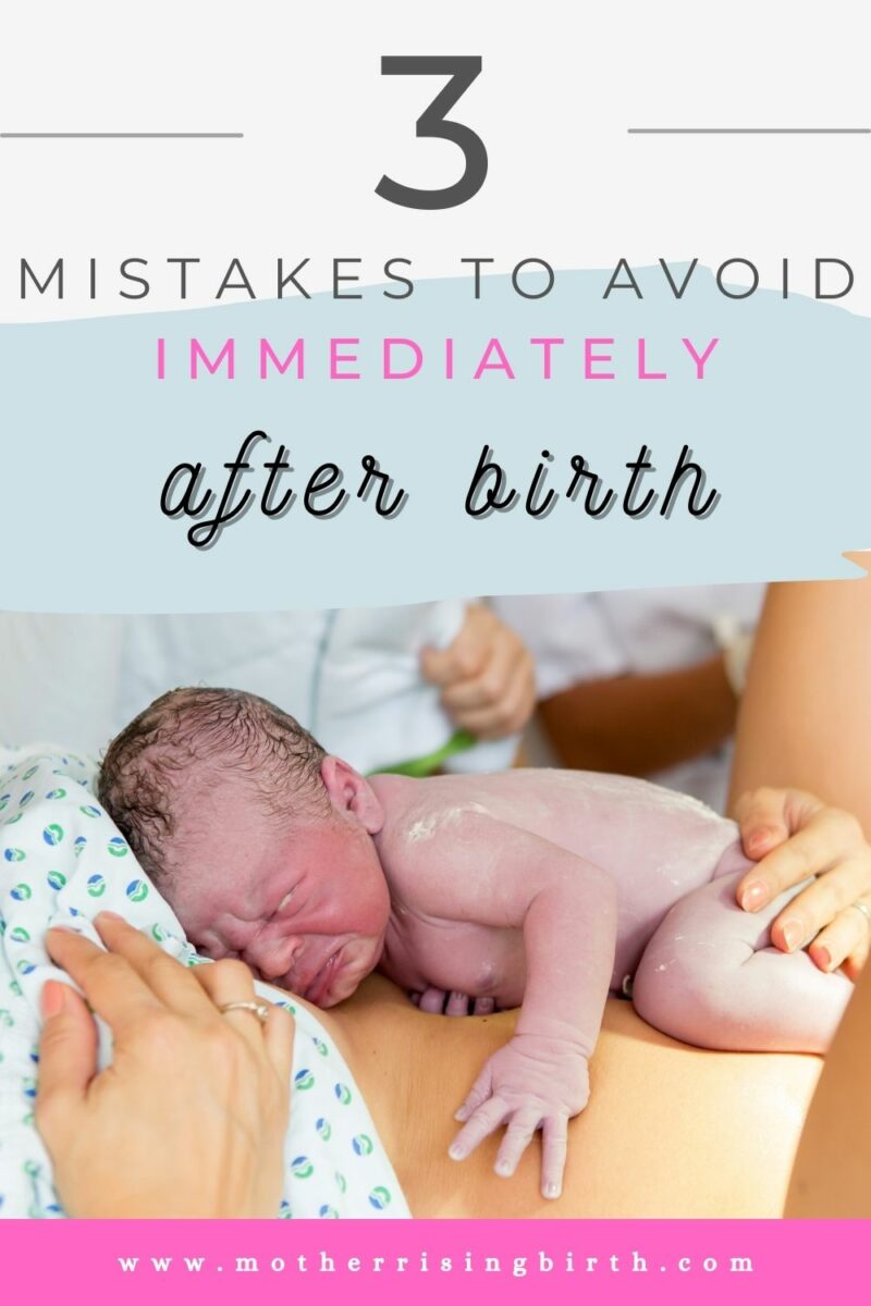 3 Mistakes to Avoid Immediately After Birth