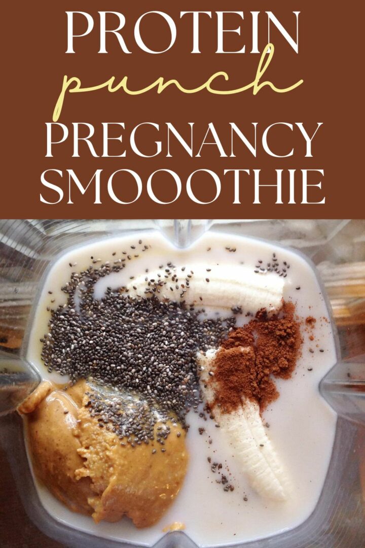 Easy Protein Punch Pregnancy Smoothie - 6 Ingredients!